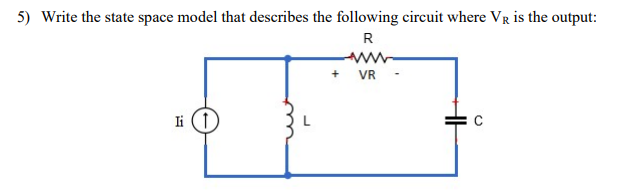 Solved 5) Write the state space model that describes the | Chegg.com