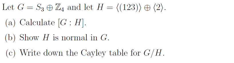 Solved Let G = S3 Z4 and let H = ((123)) = (2). (a) | Chegg.com