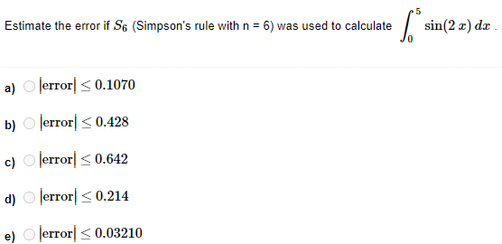 Solved Estimate the error if S6 (Simpson's rule with n=6 ) | Chegg.com