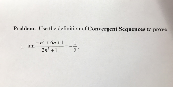 Solved Problem. Use the definition of Convergent Sequences | Chegg.com