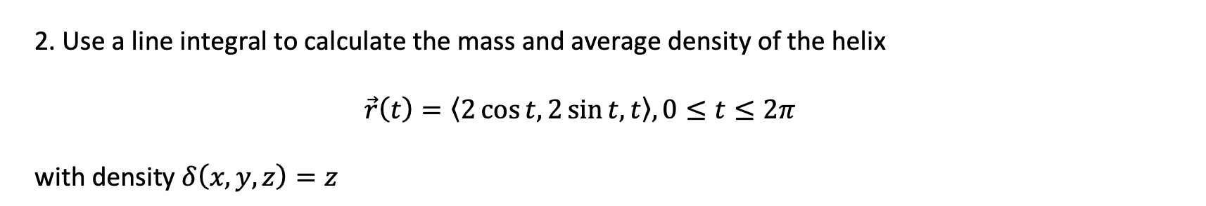 Solved 2. Use a line integral to calculate the mass and | Chegg.com