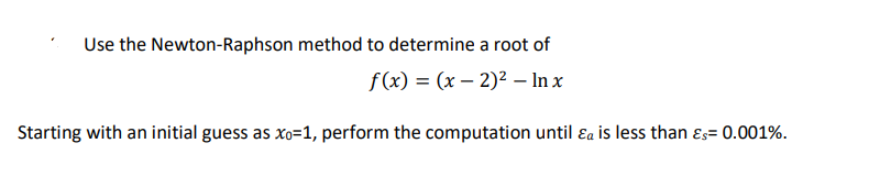 Solved Use the Newton-Raphson method to determine a root of | Chegg.com