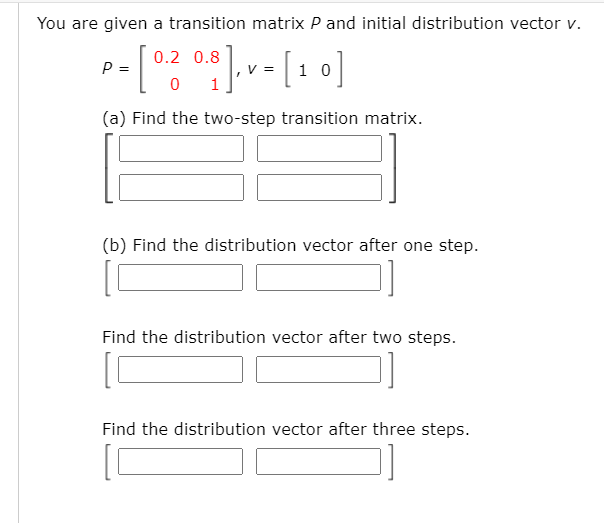 Solved You are given a transition matrix P and initial | Chegg.com