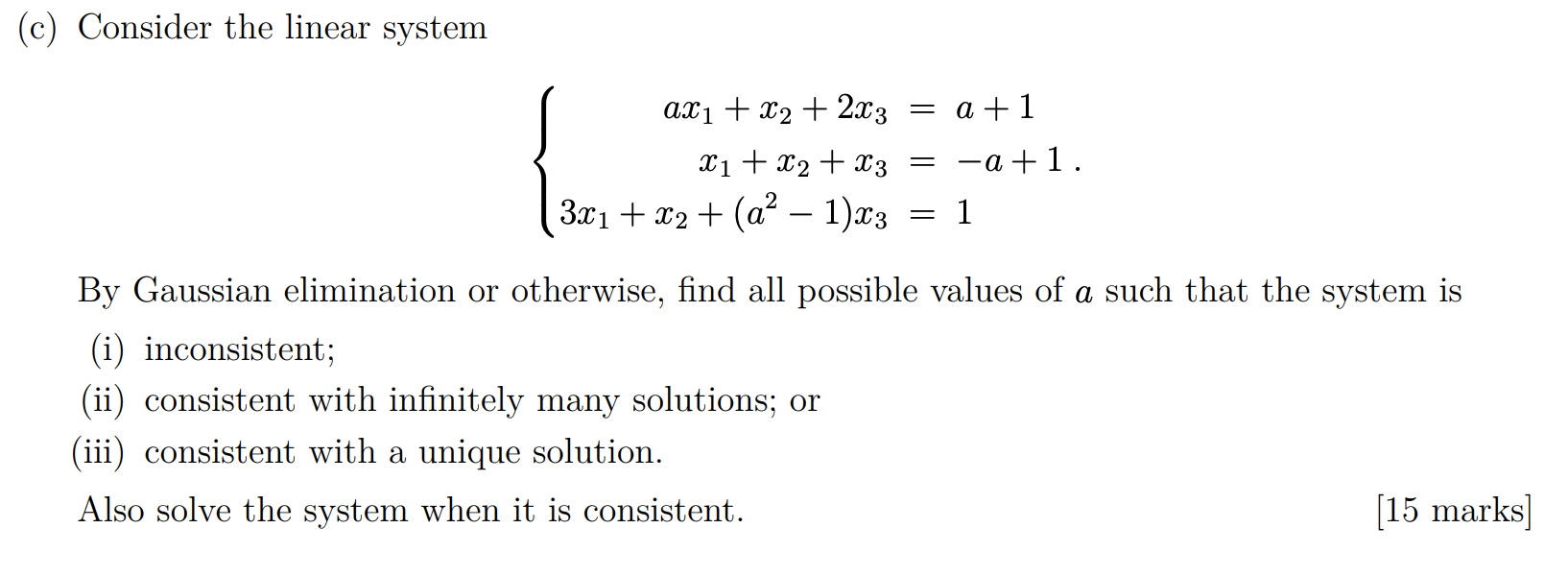 Solved (c) Consider the linear system = AX1 + X2 + 2x3 = a | Chegg.com