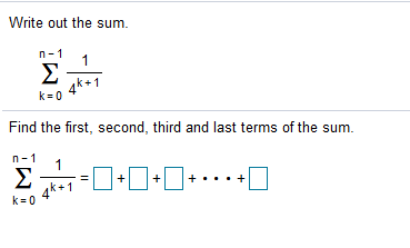 Solved Write out the sum. n-1 1 4*+1 k=0 Find the first, | Chegg.com