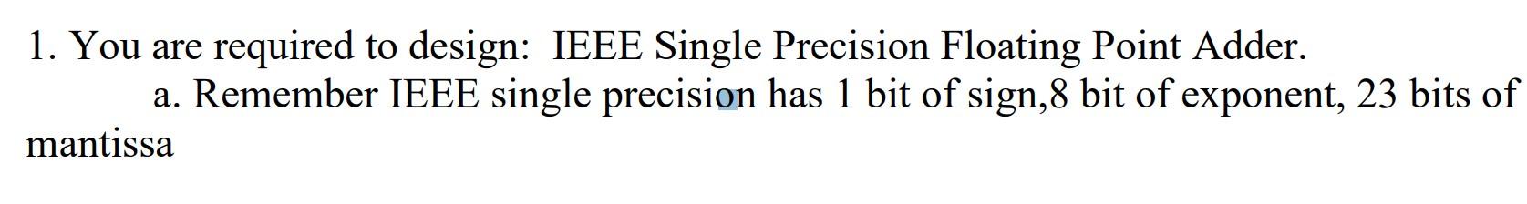 Solved 1. You are required to design: IEEE Single Precision | Chegg.com