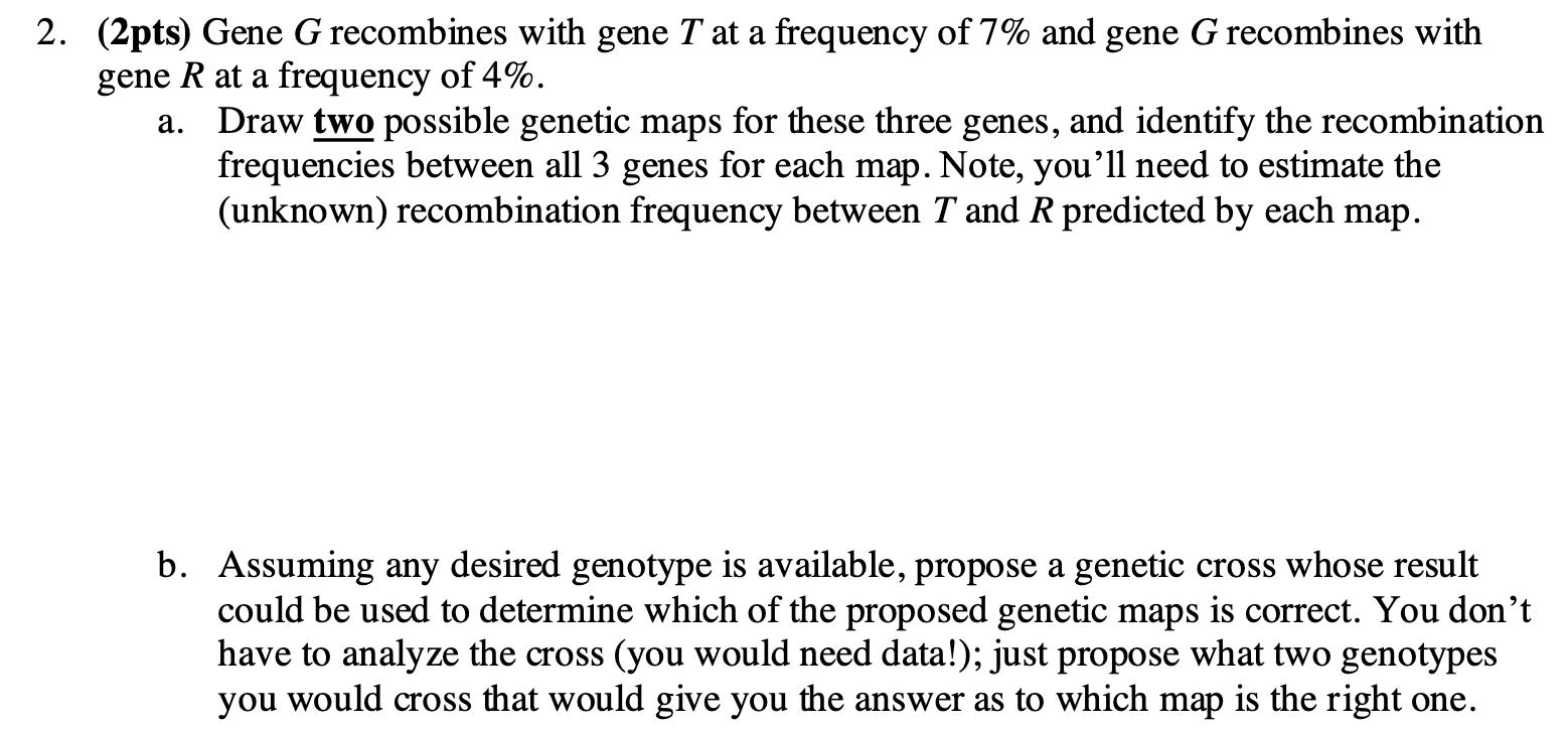 Solved (2pts) Gene G recombines with gene T at a frequency | Chegg.com