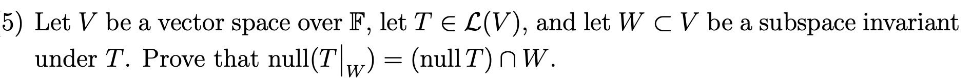Solved Let V be a vector space over F, let T∈L(V), and let | Chegg.com
