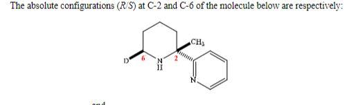 Solved The absolute configurations (RS) at C-2 and C-6 of | Chegg.com