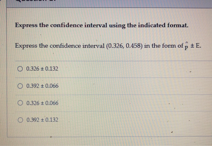 Solved Express the confidence interval using the indicated | Chegg.com