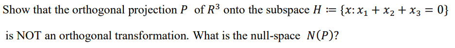 Solved Show that the orthogonal projection P of R3 onto the | Chegg.com