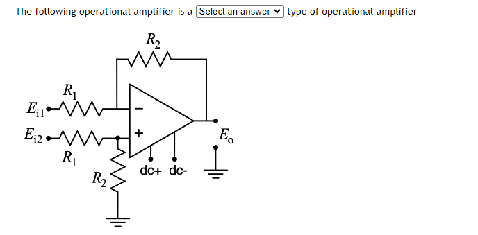 Solved The following operational amplifier is a type of | Chegg.com