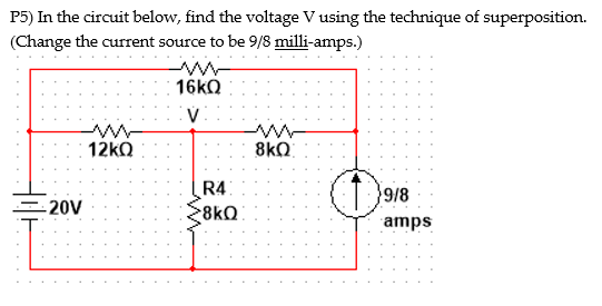 Solved P5) In the circuit below, find the voltage V using | Chegg.com