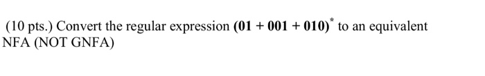 Solved (10 pts.) Convert the regular expression (01 001 010) | Chegg.com Solved (10 pts.) Convert the regular expression (01 001 010) | Chegg.com