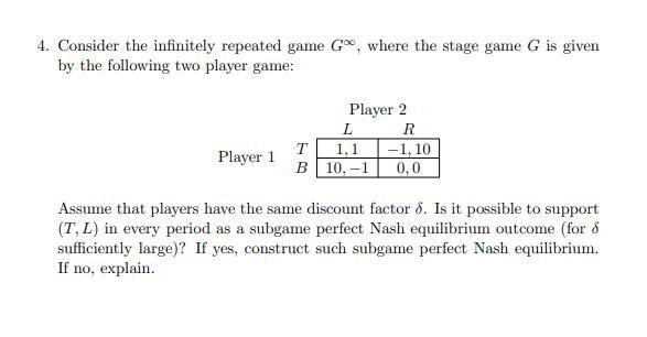 Solved 4. Consider the infinitely repeated game G where the | Chegg.com