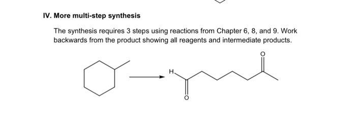 Solved IV. More multi-step synthesis The synthesis requires | Chegg.com