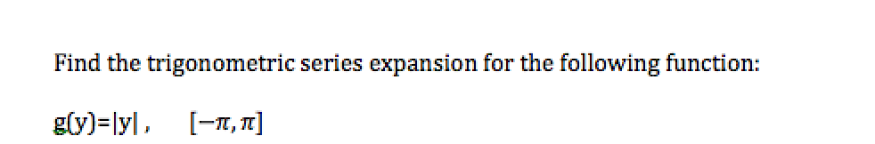 Solved Find the trigonometric series expansion for the | Chegg.com