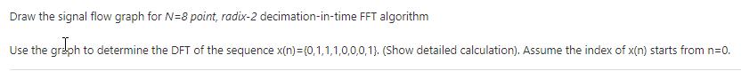 Solved Draw the signal flow graph for N=8 point, radix-2 | Chegg.com