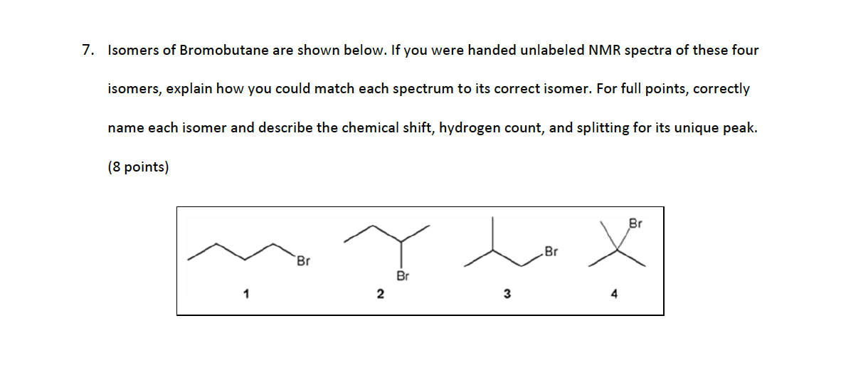 Solved 7. Isomers of Bromobutane are shown below. If you | Chegg.com