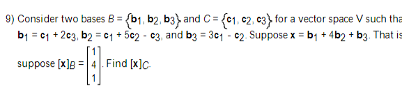 Solved 9) Consider two bases B={b1,b2,b3} and C={c1,c2,c3} | Chegg.com