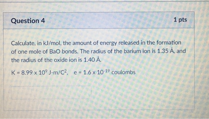 Solved Question 4 1 pts Calculate, in kJ/mol, the amount of | Chegg.com