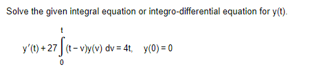 Solved Solve the given integral equation or | Chegg.com