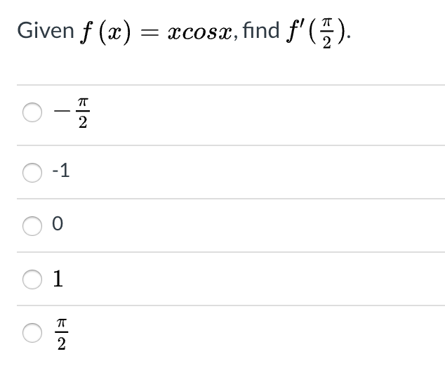 Solved Given f (x) = xcosx, find f'(). TT O 2 - 1 O 1 TT 2 | Chegg.com