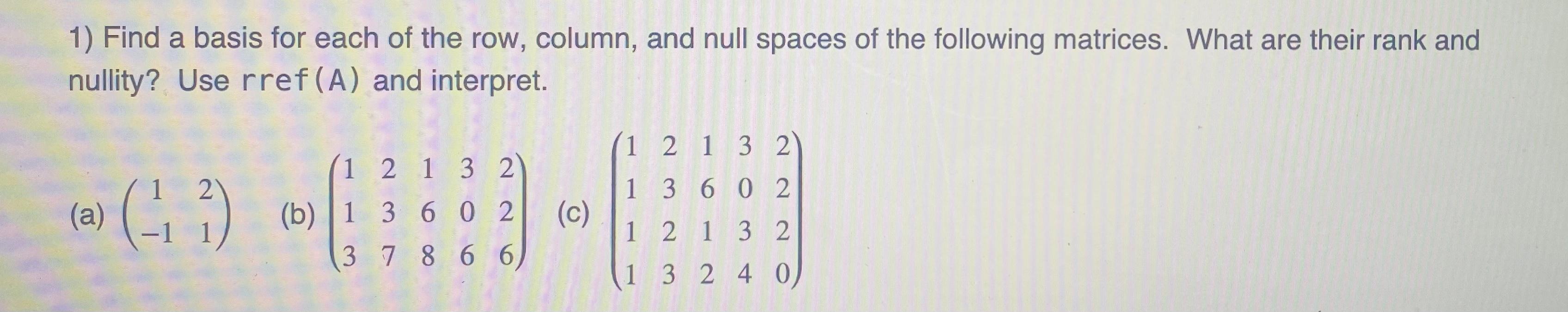 Solved 1) Find a basis for each of the row, column, and null | Chegg.com