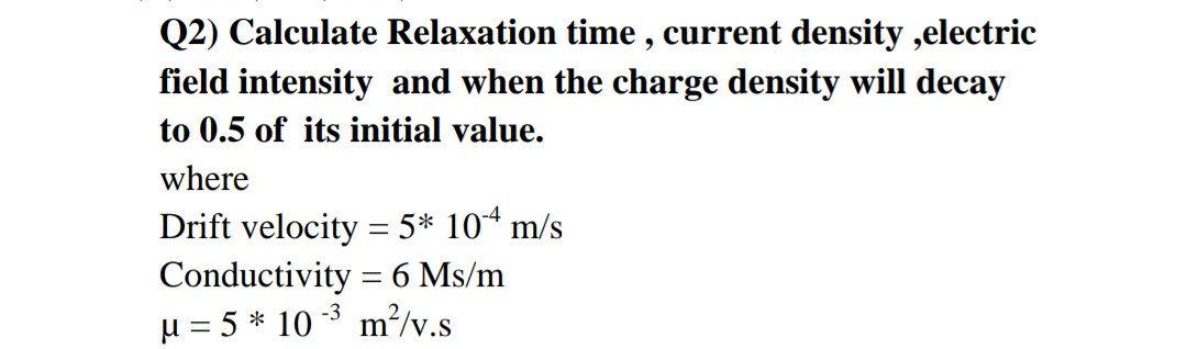Solved Q2) Calculate Relaxation time , current density | Chegg.com