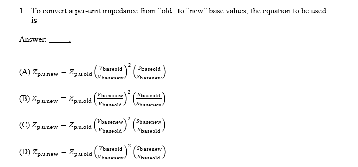Solved 1. To convert a per-unit impedance from "old" to | Chegg.com
