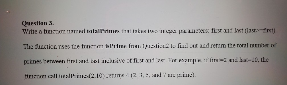Solved Question 3. Write a function named totalPrimes that | Chegg.com