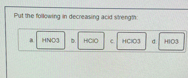 Solved Put the following in increasing acid strength: Put | Chegg.com