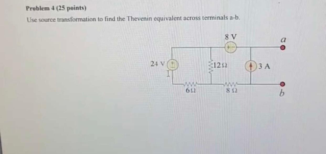 Solved Problem 4 (25 points) Use source transformation to | Chegg.com