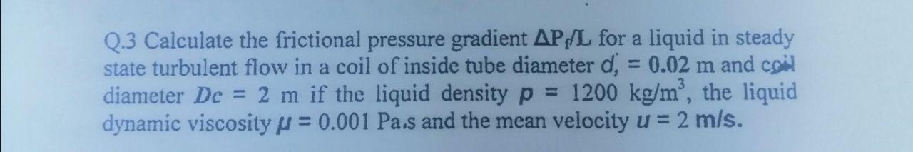 Solved Q.3 Calculate the frictional pressure gradient AP/L | Chegg.com