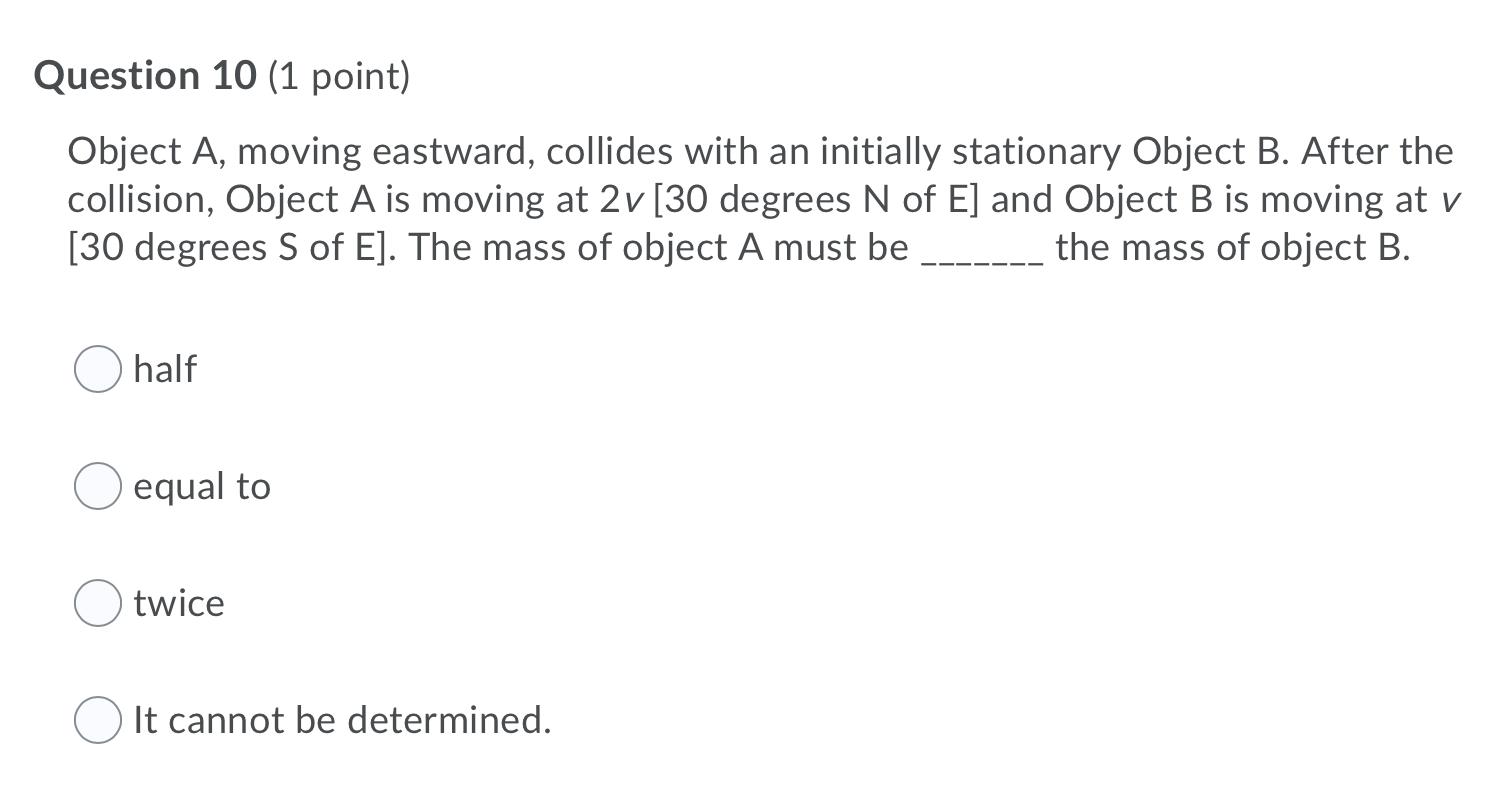 Solved Question 10 (1 point) Object A, moving eastward, | Chegg.com