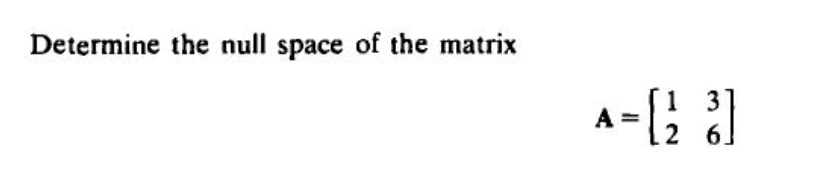 Solved Determine the null space of the matrix A A= (28] 3 26 | Chegg.com