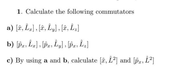 Solved 1 Calculate The Following Commutators A Îx]