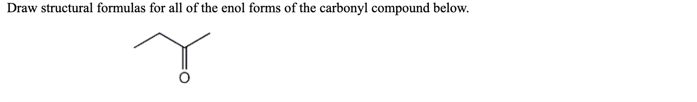 Solved Draw structural formulas for all of the enol forms of | Chegg.com