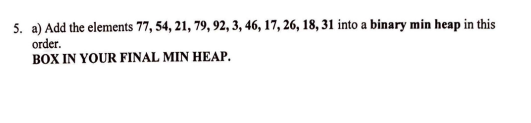 Solved 5. a) Add the elements 77, 54, 21, 79, 92, 3, 46, 17, | Chegg.com