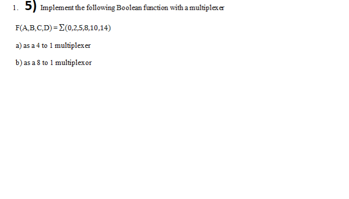 Solved 1. 5) Implement the following Boolean function with a | Chegg.com