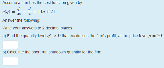 Solved Assume a firm has the cost function given by Answer | Chegg.com