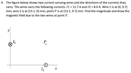 Solved 4. The figure below shows two current carrying wires | Chegg.com
