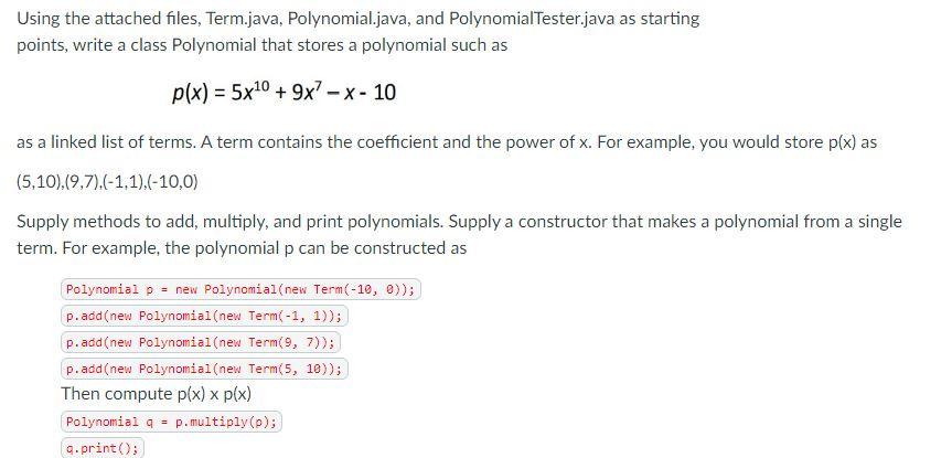 Solved Using the attached files, Term.java, Polynomial.java, | Chegg.com