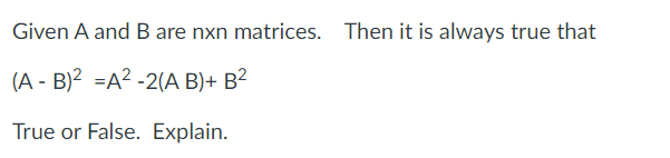 Solved Given A and B are nxn matrices. Then it is always | Chegg.com