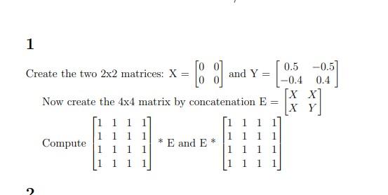 Solved 1 (8 0.5 -0.51 Create the two 2x2 matrices: X = and Y | Chegg.com