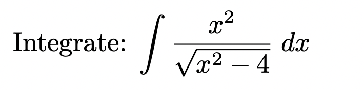 Solved Integrate: x² √ √² √x² - 4 dx | Chegg.com