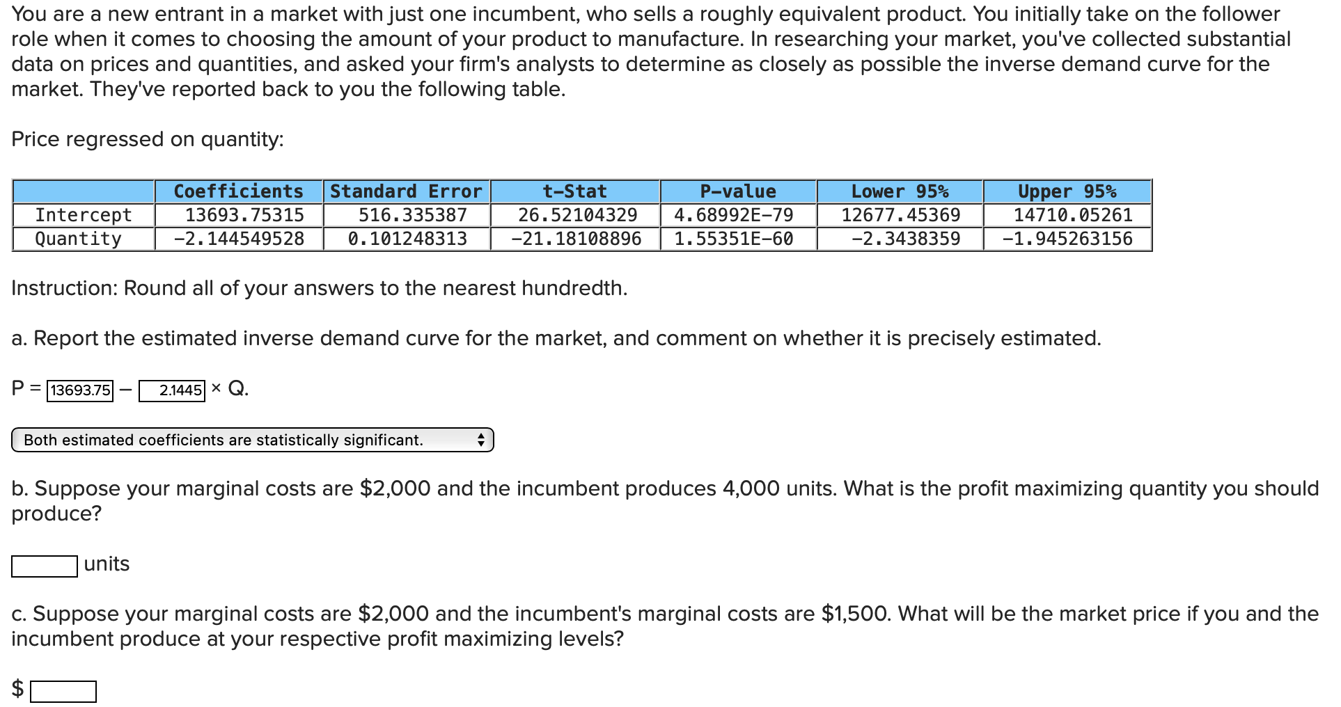 Solved You are a new entrant in a market with just one | Chegg.com