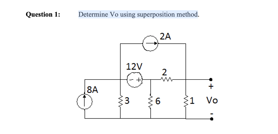 Solved Question 1: Determine Vo using superposition method. | Chegg.com