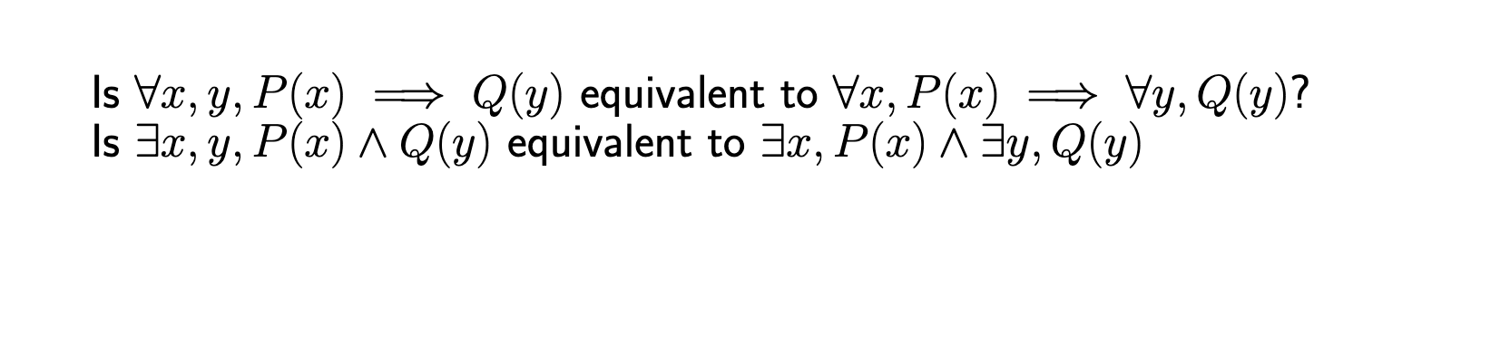 Solved Is ∀x,y,P(x) Q(y) equivalent to ∀x,P(x) ∀y,Q(y) ? Is | Chegg.com