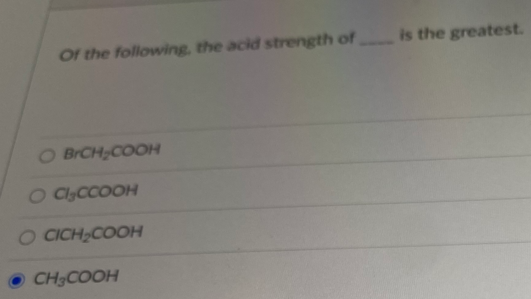 Solved of the following the acid strength of is the | Chegg.com